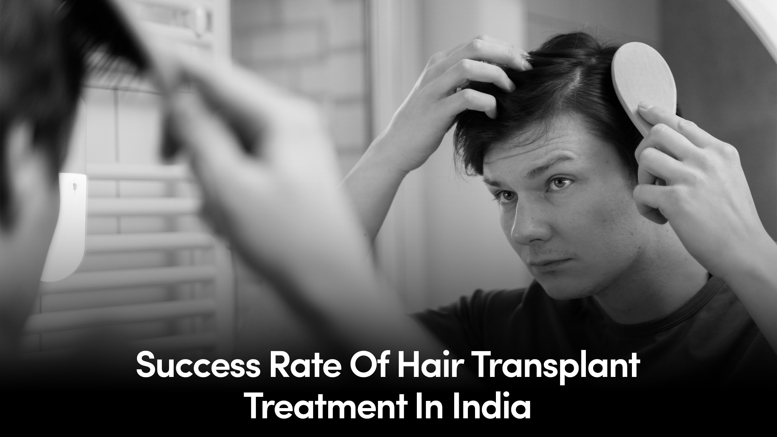 Hair Transplant Success Rate in India – Expert Guide