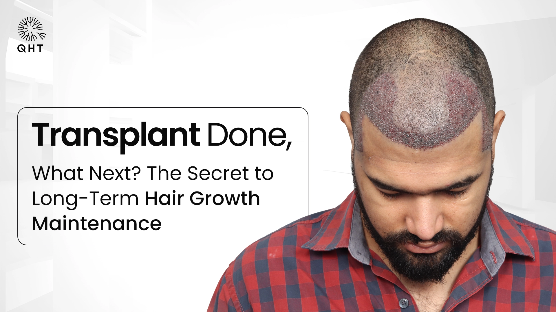 Hair Transplant Post-Care & Maintenance Guide | QHT Clinic